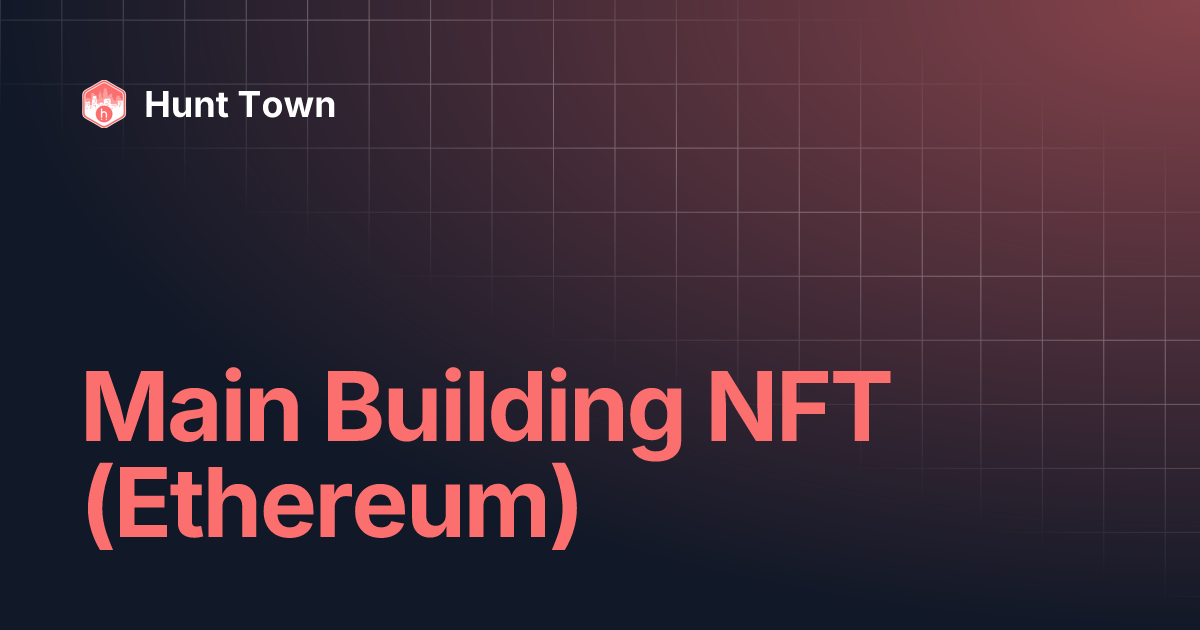 Main Building NFT (Ethereum) | Hunt Town